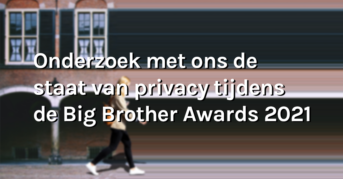 Onderzoek met ons de staat van privacy tijdens de Big Brother Awards ...