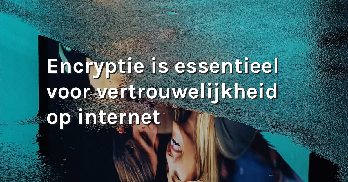 Nederland moet nu vertrouwelijkheid van onze communicatie beschermen ...
